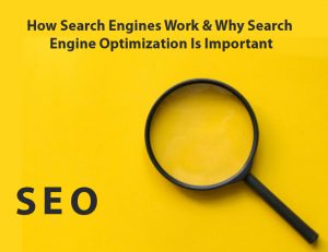 How Search Engines Work & Why Search Engine Optimization Is Important ...