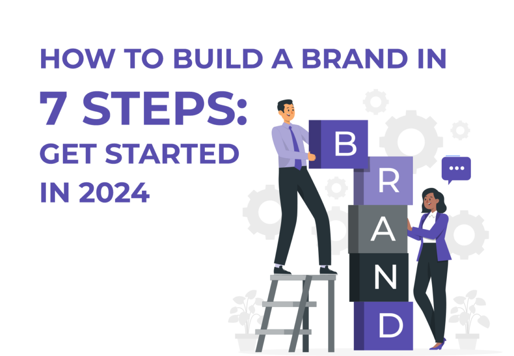 How to Build a Brand in 7 Steps | Brand Marketing - Mind Digital Group