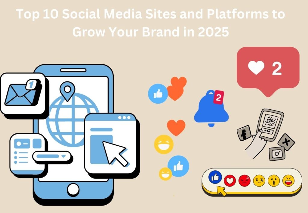Top 10 Social Media Sites and Platforms to Grow Your Brand in 2025